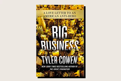 Book Review: Tyler Cowen’s Big Business, A Love Letter to an American ...